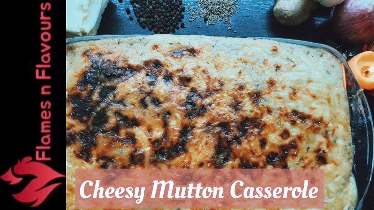 Cheesy Mutton Casserole || Recipe By Flames n Flavours - YouTube