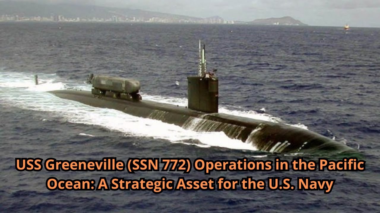 USS Greeneville SSN 772 Operations in the Pacific Ocean A Strategic ...
