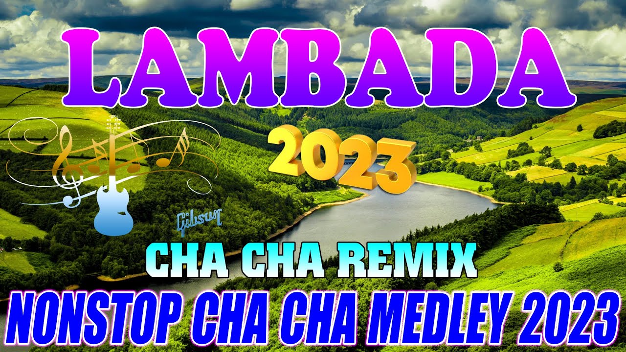 NEW NONSTOP CHACHA MEDLEY REMIX 2022 - 2023 | LAMBADA CHACHA REMIX 💌 ...