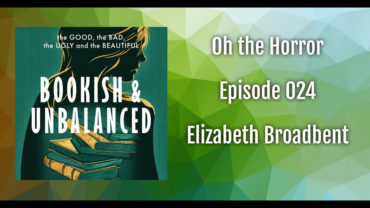 024 - Oh the Horror - Elizabeth Broadbent - YouTube