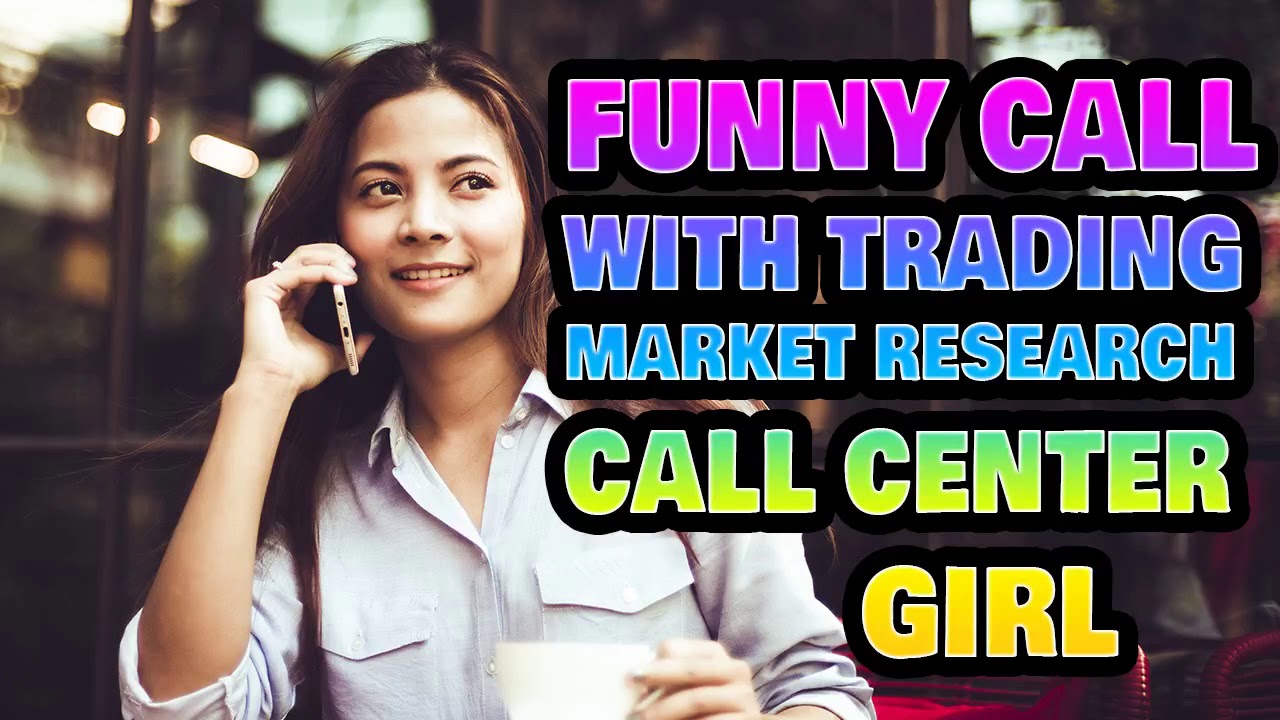 Trading Market Research Call Center Girl Funny Prank Video - YouTube