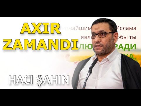 Axır Zamandı - Hacı Sahin -