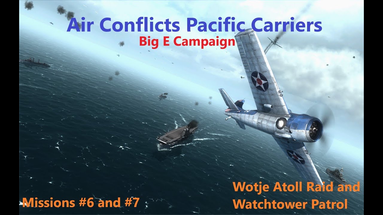 Air Conflicts: Pacific Carriers| US Campaign Missions #6 and #7: Wotje ...