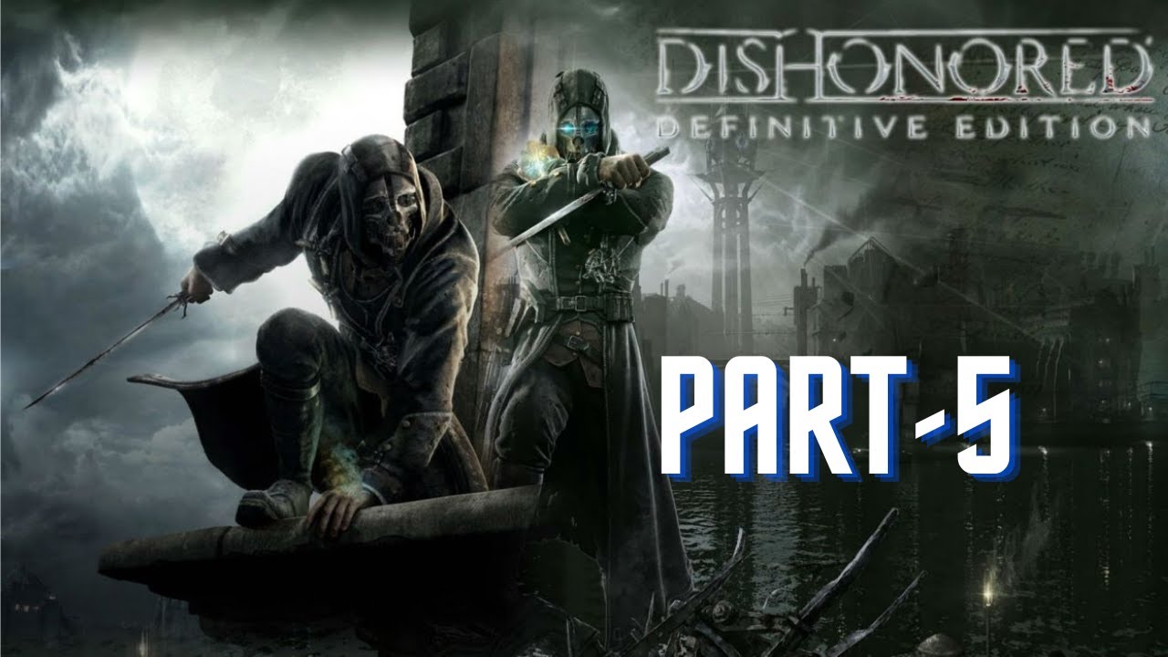 Dishonored Gameplay Walkthrough | PART-5 | LIVE - YouTube