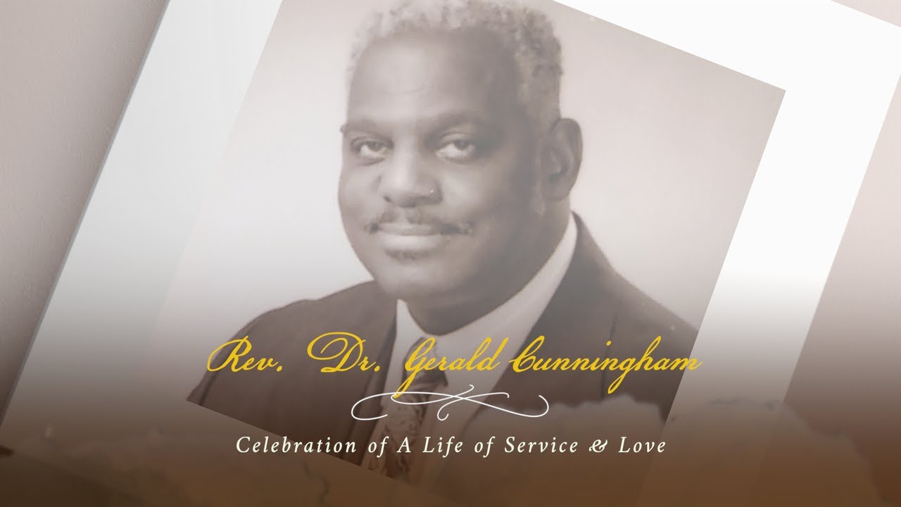Rev. Dr. Gerald Cunningham: Celebration of A Life of Service & Love ...