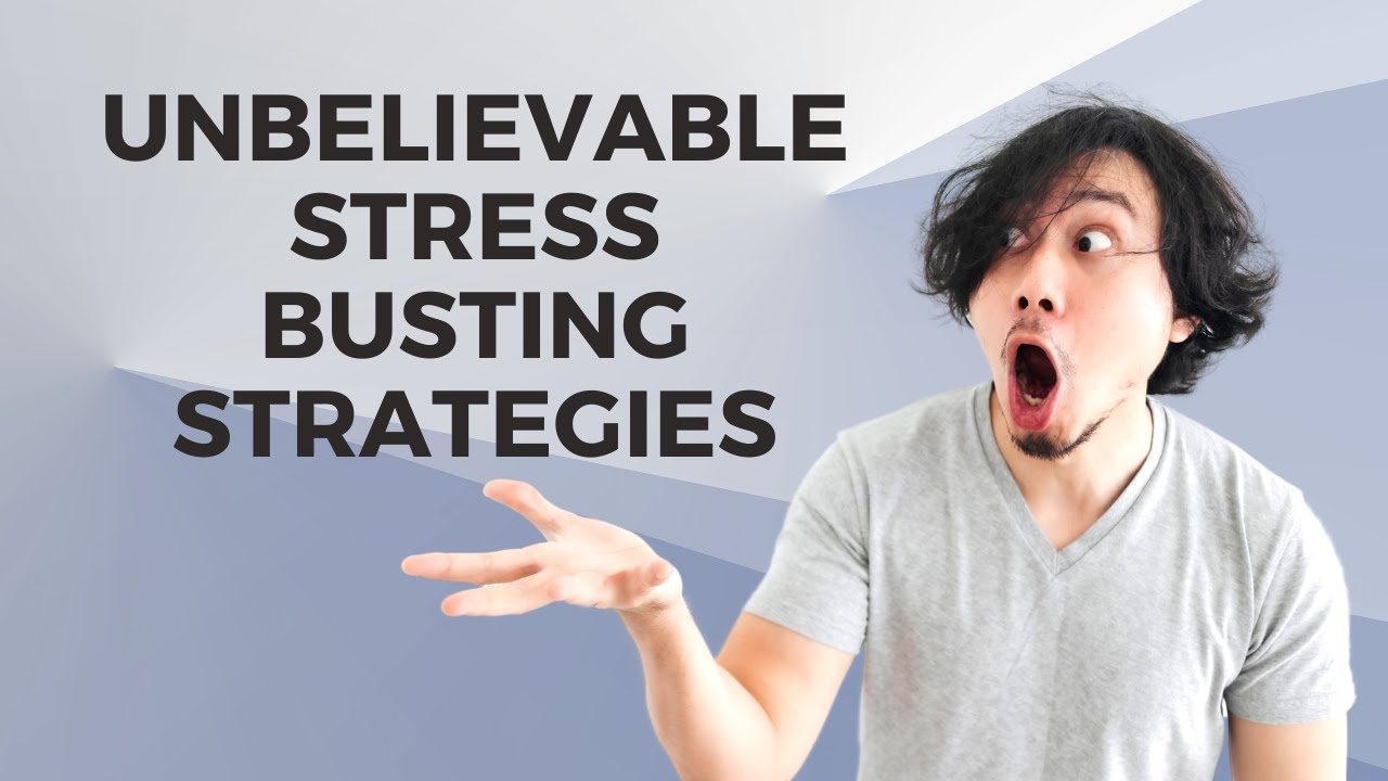 Unbelievable Stress-Busting Strategies: Prepare to Be Amazed! - YouTube