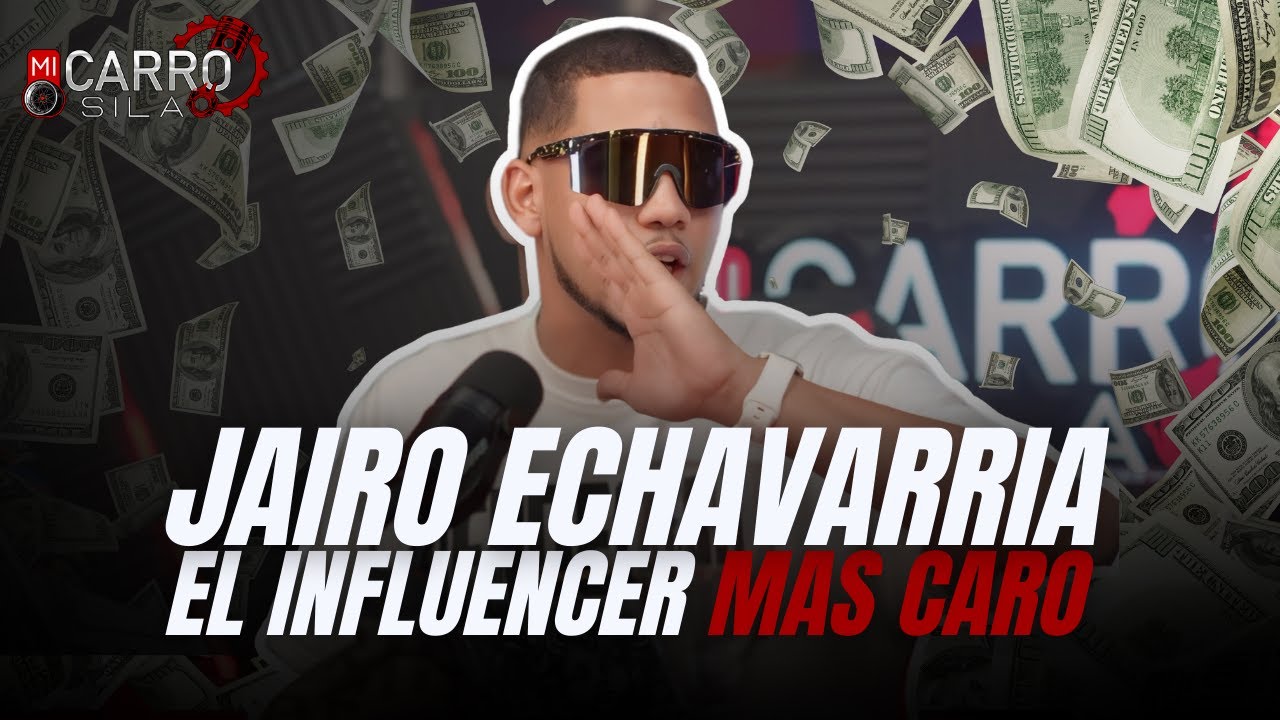 JAIRO ECHAVARRIA EL INFLUENCER MAS CARO (MI CARRO SILA) - YouTube