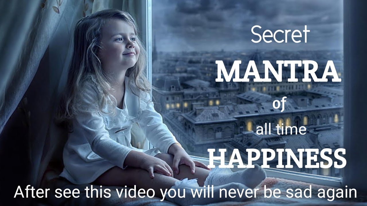 Secret Mantra of all time happiness | How to be happy and positive ...