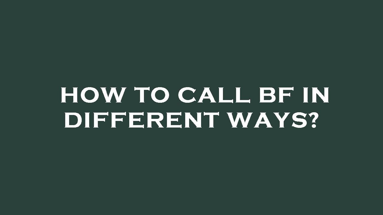 How to call bf in different ways? - YouTube