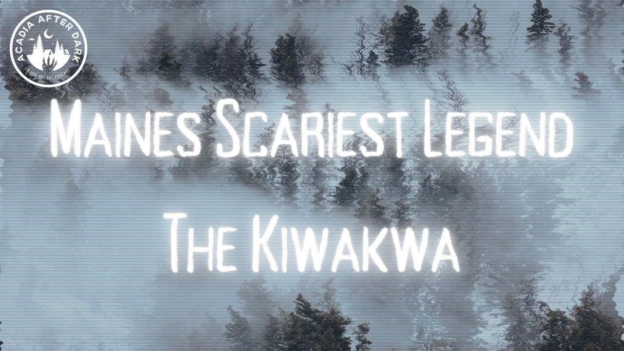 Acadia After Dark Ep 8: The Kiwakwa - Maine's Ice Giant - YouTube