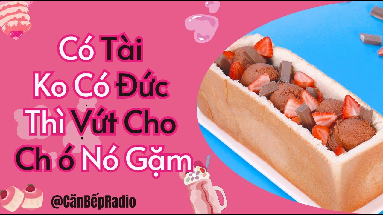 Có Tài Ko Có Đức Thì Vứt Cho Ch ó Nó Gặm 🥺 Căn Bếp Radio 🧁 Tâm Sự Cuộc ...