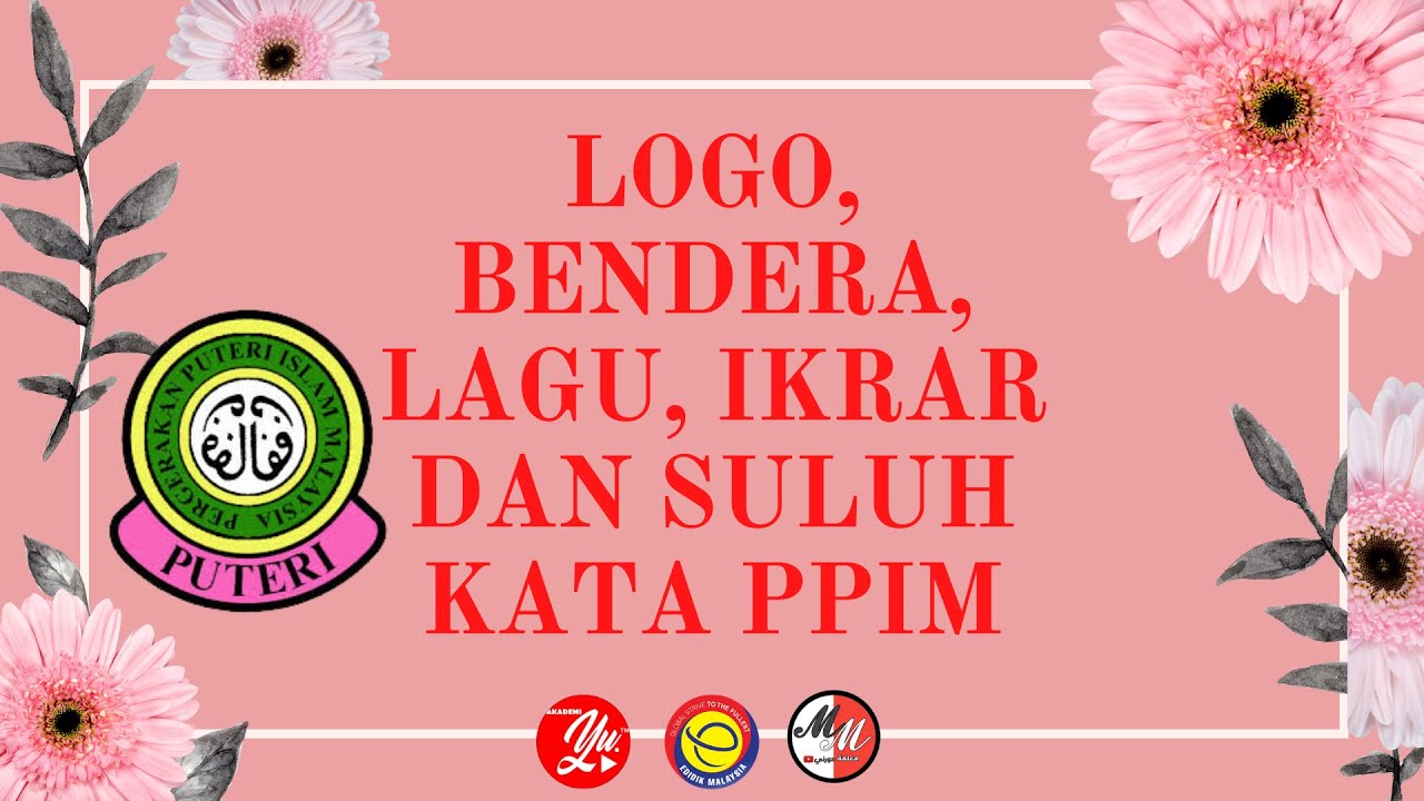 Logo, bendera, lagu, ikrar dan suluh kata PPIM - YouTube
