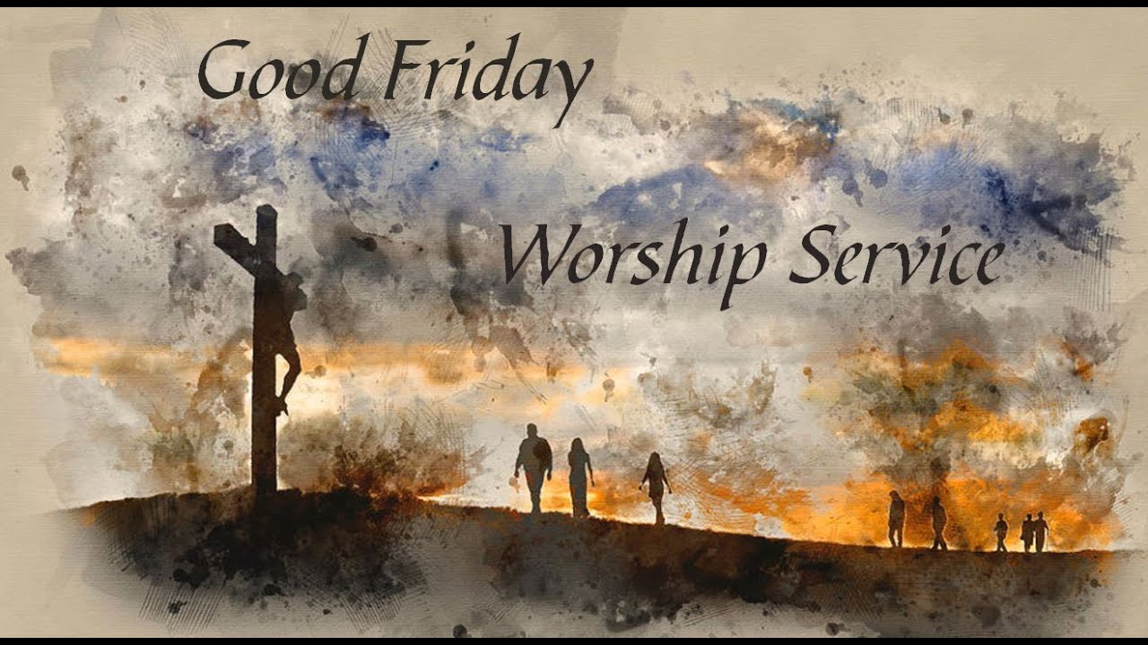 April 18, 2025 Good Friday Worship Service - YouTube