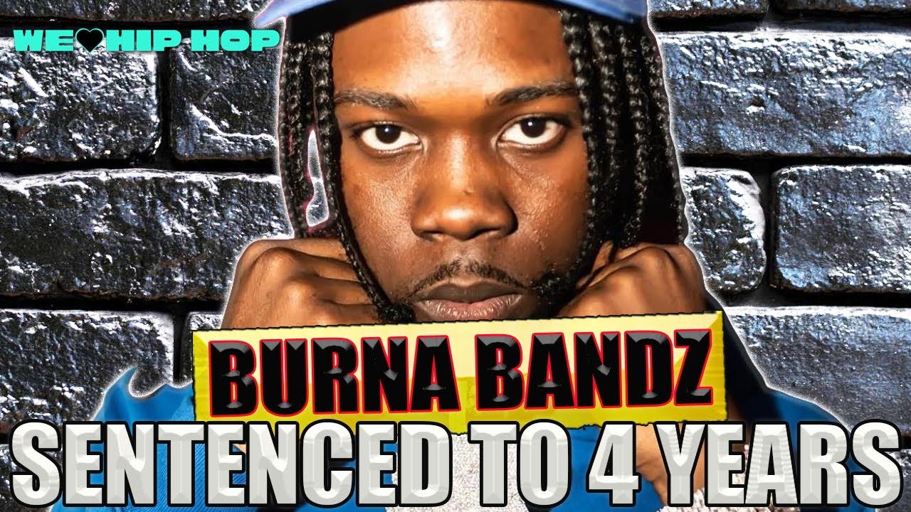 BURNA BANDZ SENTENCED To 4 YEARS - YouTube