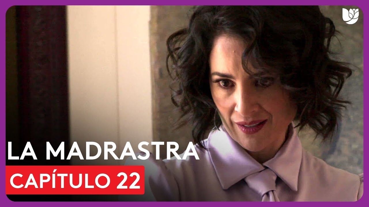 La Madrastra | Capítulo 22 - Resumen - YouTube