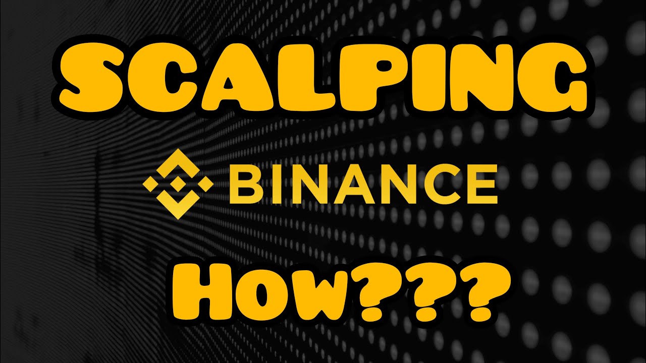 HOW TO DO SCALPING ON BINANCE??? ( TUTORIAL) - YouTube