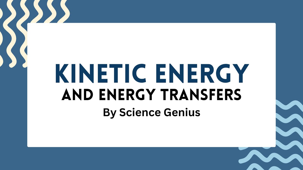 Kinetic Energy and Energy Transfers - YouTube