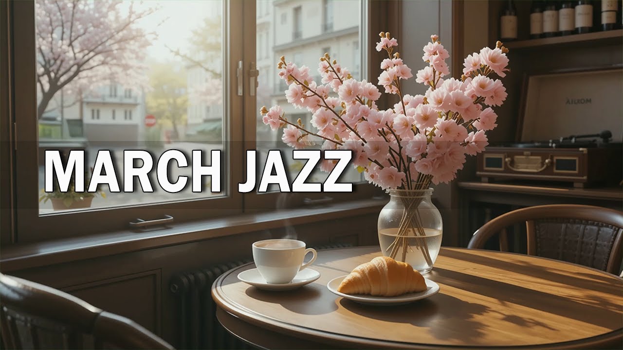 March Jazz ☕Positive Morning Coffee Music and Upbeat Bossa Nova ...