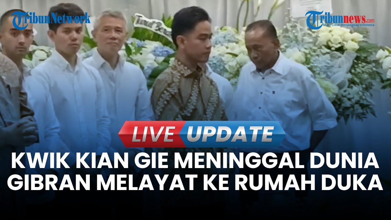 🔴LIVE UPDATE | Sejumlah Tokoh Melayat ke Rumah Duka Kwik Kian Gie ...