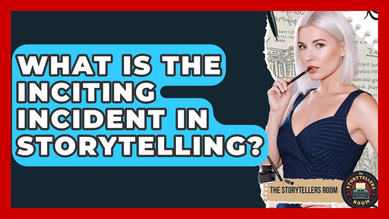 What Is The Inciting Incident In Storytelling? - The Storytellers Room ...