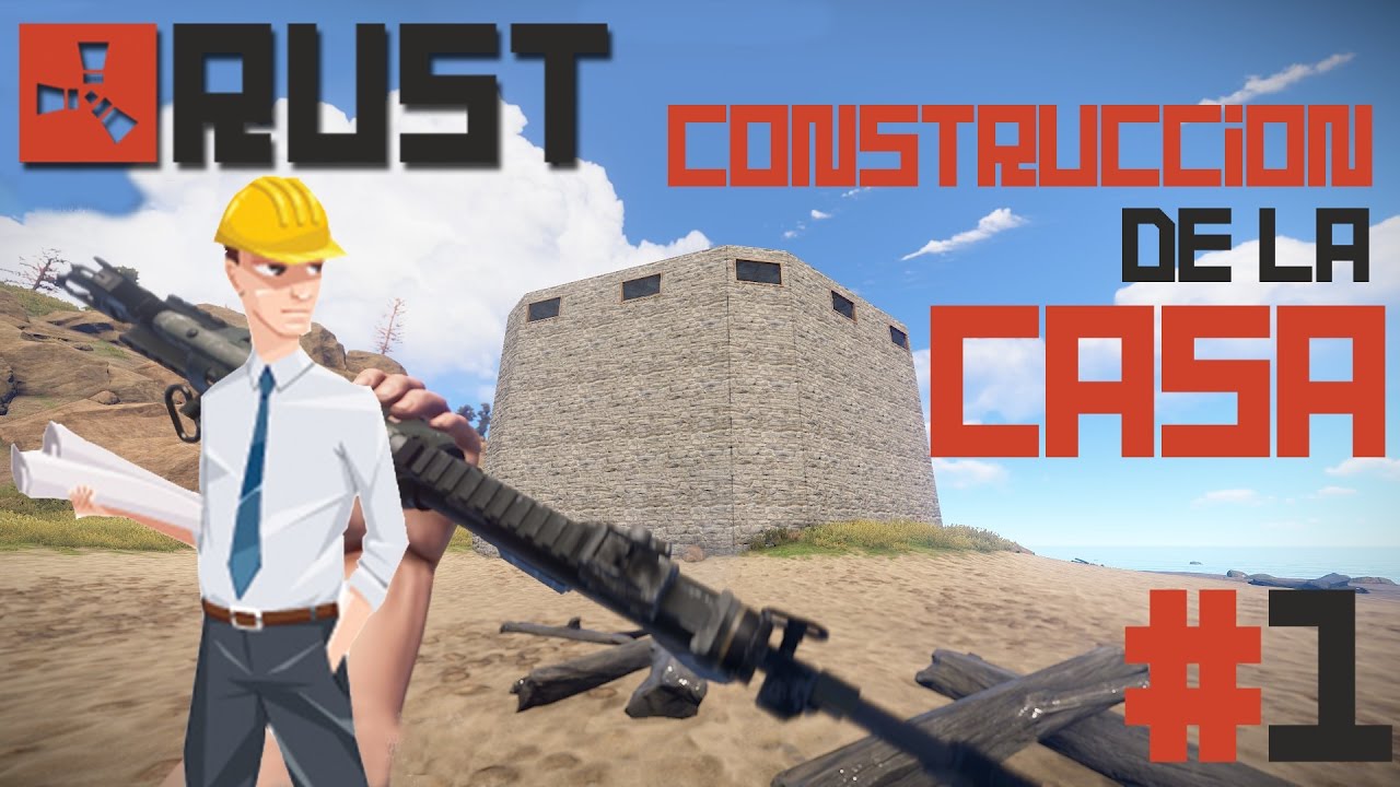 RUST - #1 - LA CONSTRUCCION DE LA CASA - YouTube