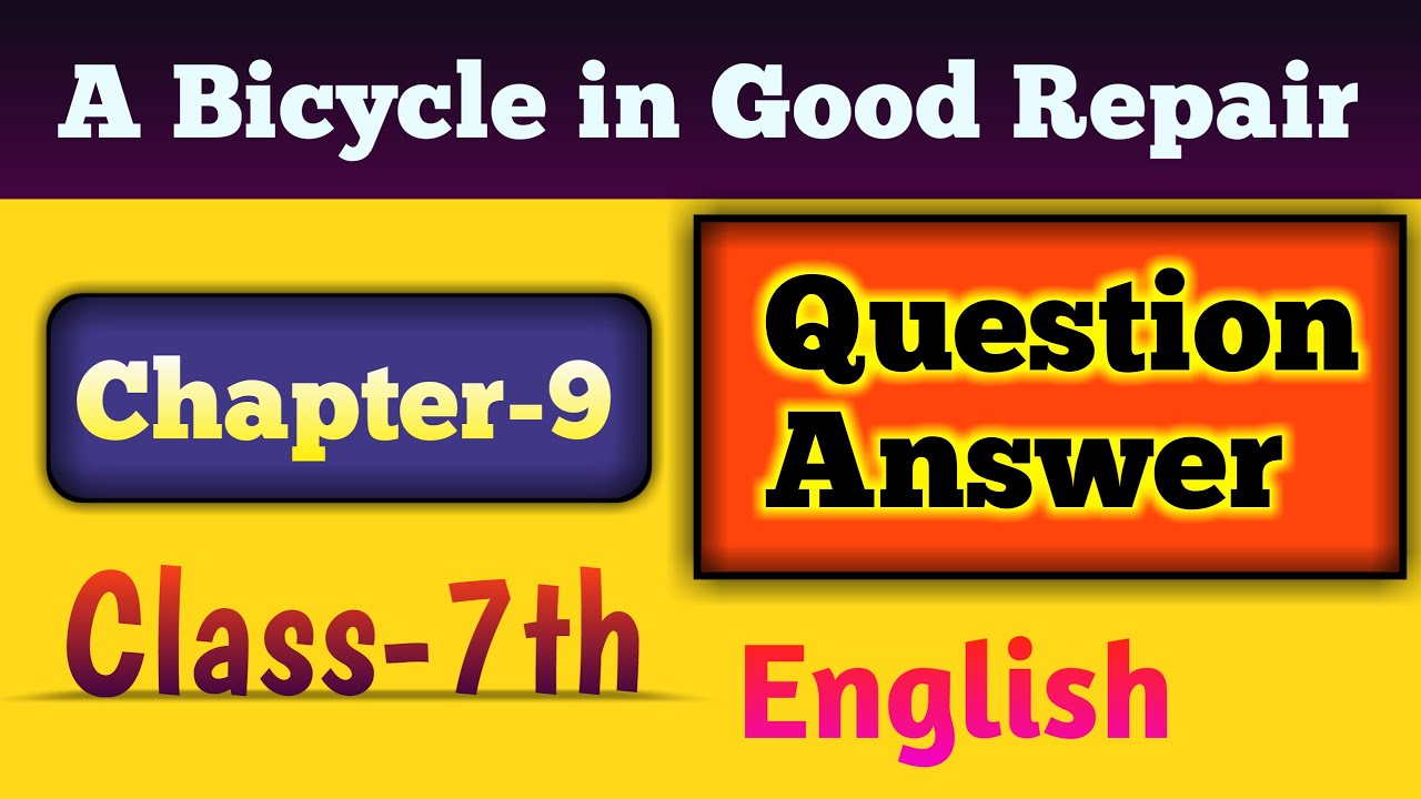 Class 7 English Chapter 9 question answer | Chapter 9 A Bicycle in Good ...