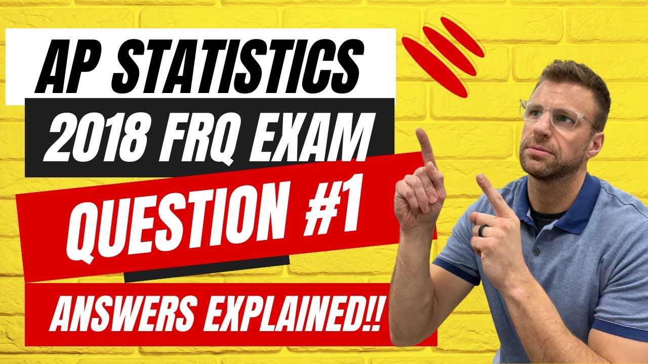 AP Statistics 2018 FRQ Exam Question 1 ANSWERS!!!! - YouTube