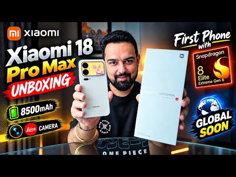 Hindi || Xiaomi 18 Pro Max Unboxing || Snapdragon 8 Elite Extreme Gen 6 || 8500mAh || LEICA 