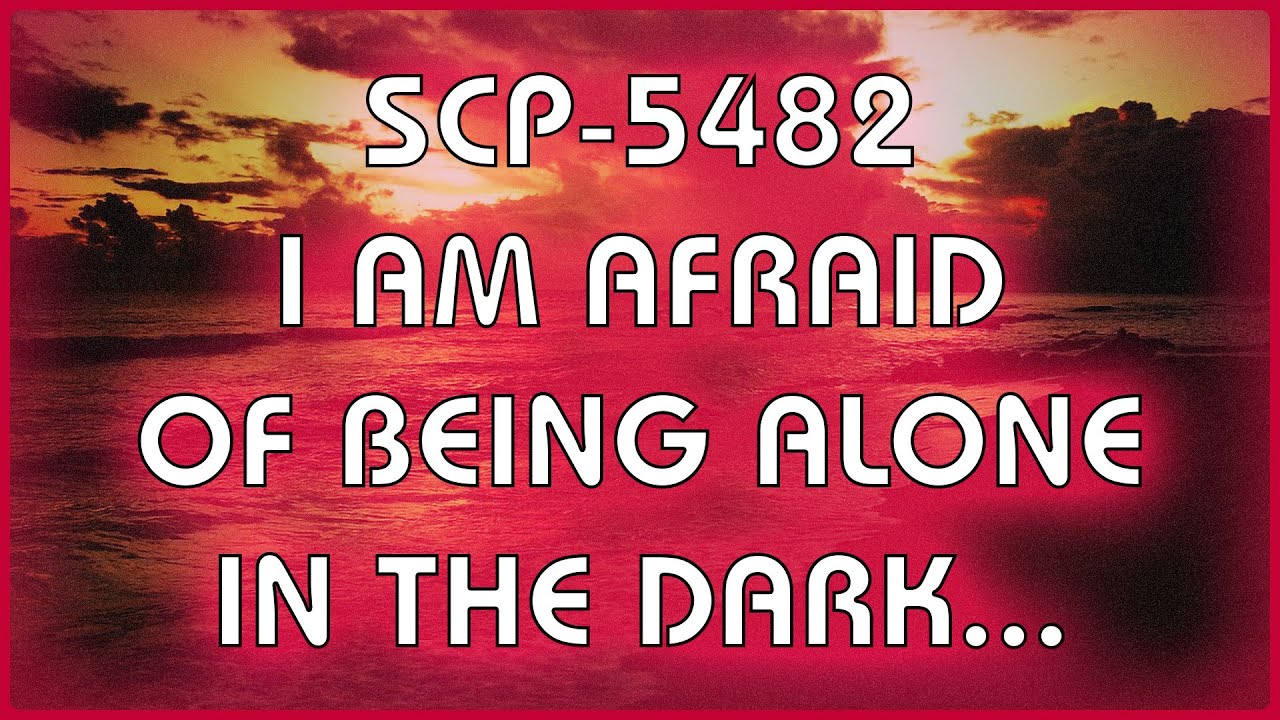 SCP 5482 - I am afraid of being alone in the dark... - YouTube