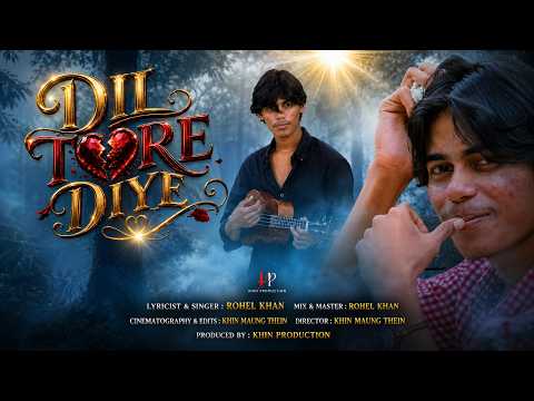 Rohel Khan - Dil Tore Diye [ Official Music Video ] 2026