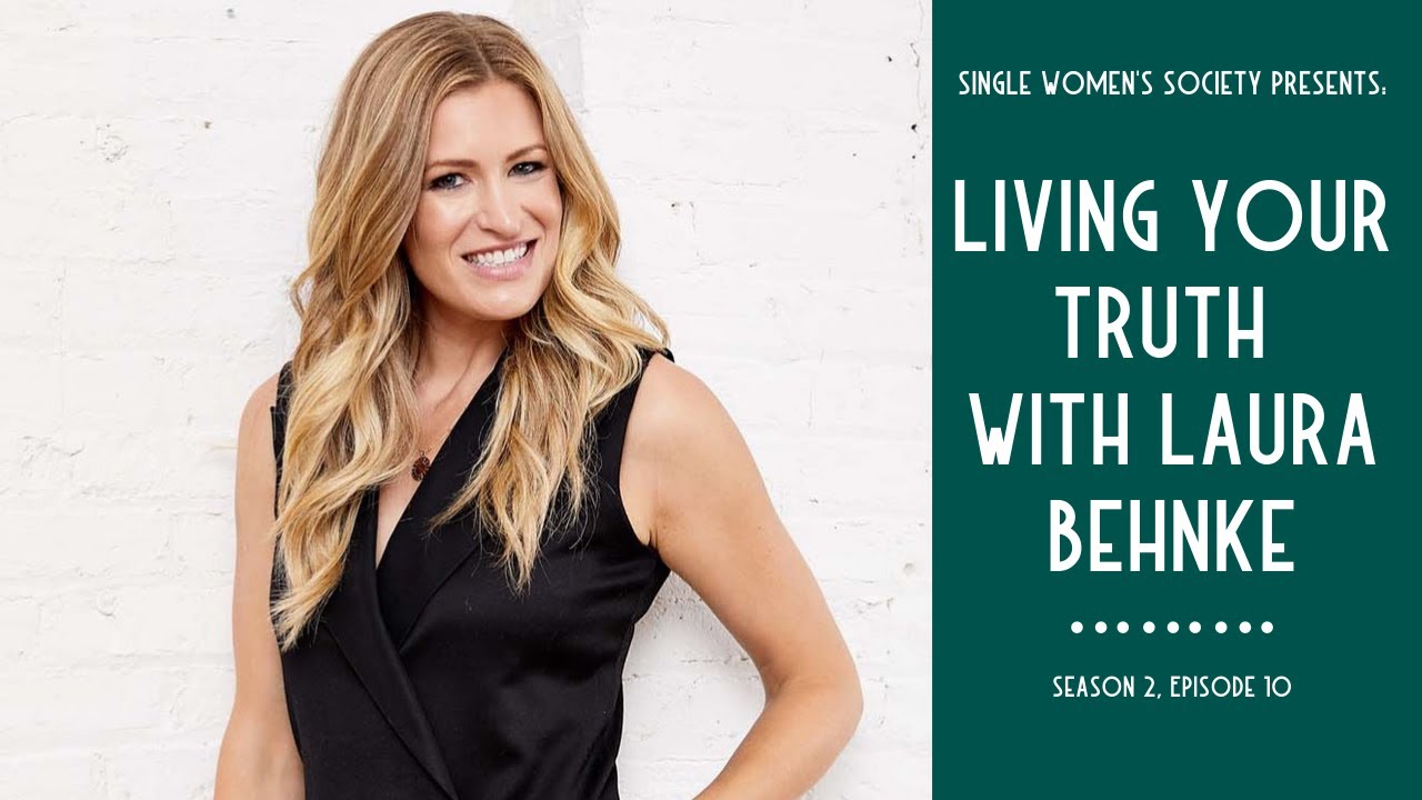 Living Your Truth with Laura Behnke | The Single Women's Society - YouTube