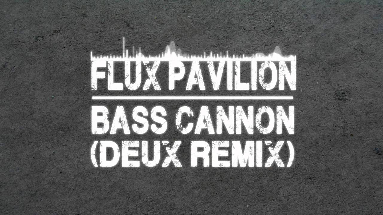 Flux Pavilion - Bass Cannon (Deux Remix) [HD] - YouTube