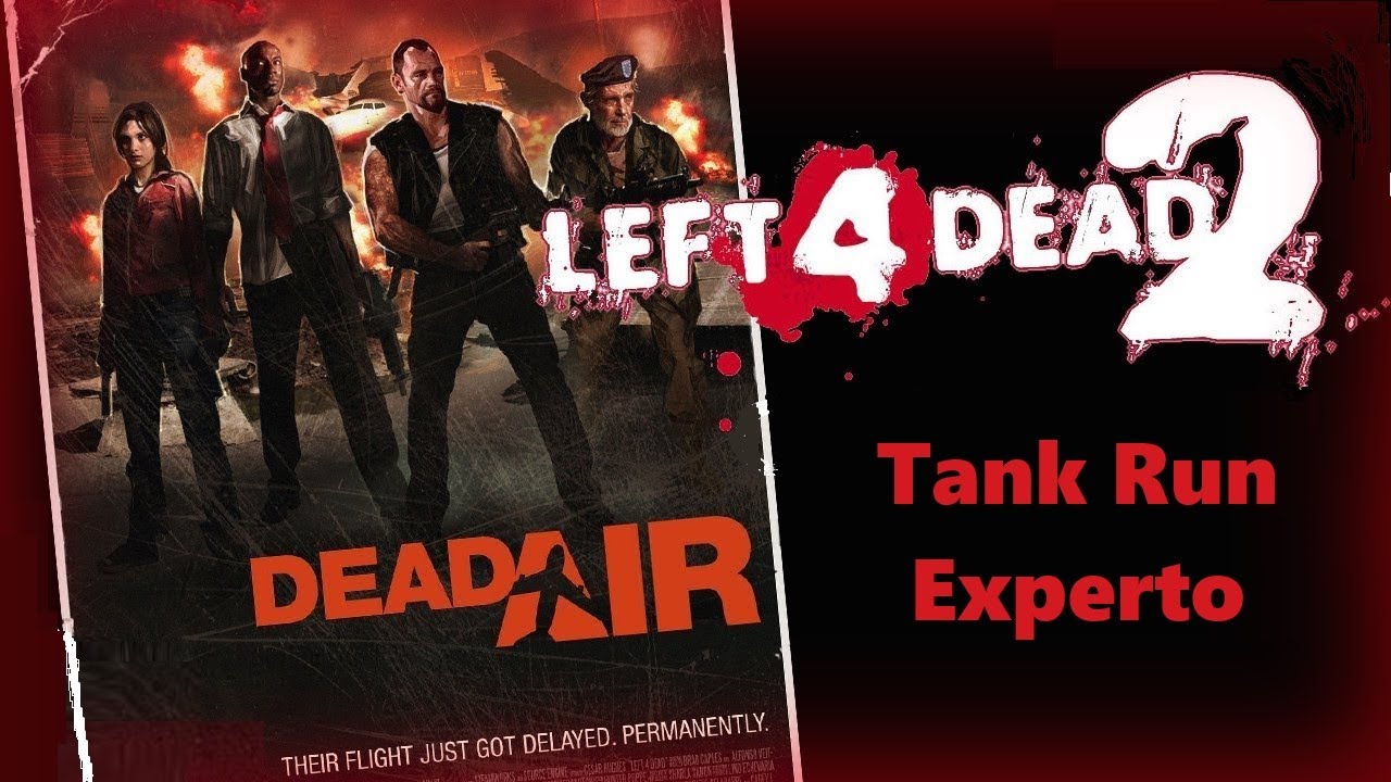 Left 4 Dead 2 Experto - Tank Run - Ultimo vuelo, Dead Air. - YouTube