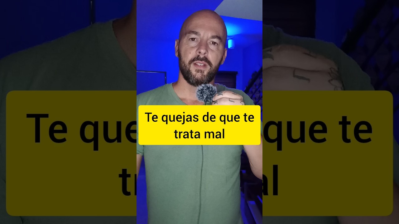 Te quejas de que te trata mal - YouTube