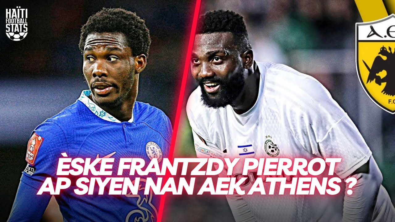 Èske Frantzdy Pierrot ap siyen nan AEK Athens ? - YouTube