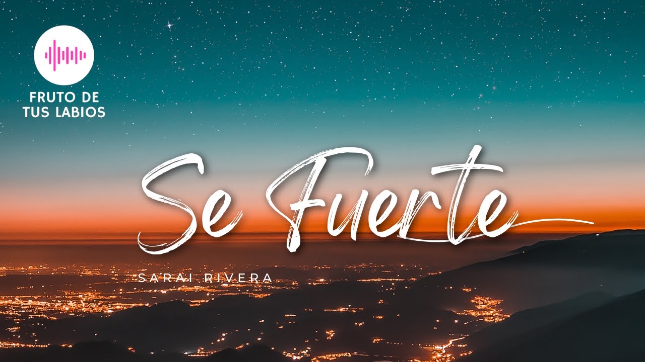 Sé Fuerte - Sarai Rivera (LETRA) - YouTube