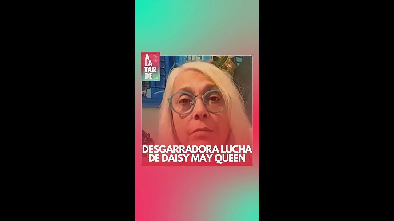 ¡IMPACTANTE HISTORIA DE DAISY MAY QUEEN! 😔😔😔 - YouTube