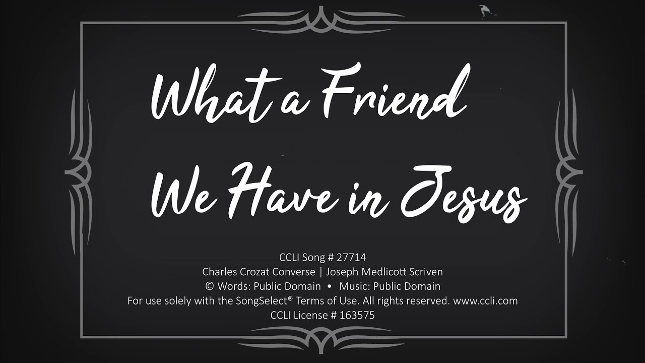 What a Friend We Have in Jesus (Charles Crozat Converse | Joseph ...