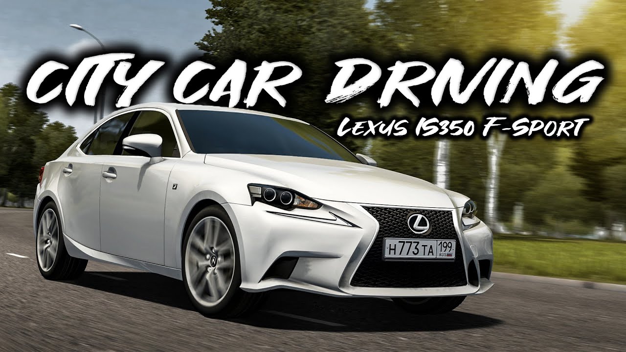 City Car Driving - Lexus IS350 F-Sport 2014 - YouTube