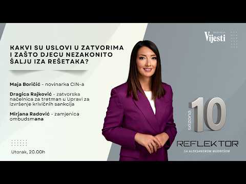 Reflektor: Kakvi su uslovi u zatvorima i zašto djecu nezakonito šalju iza rešetaka?