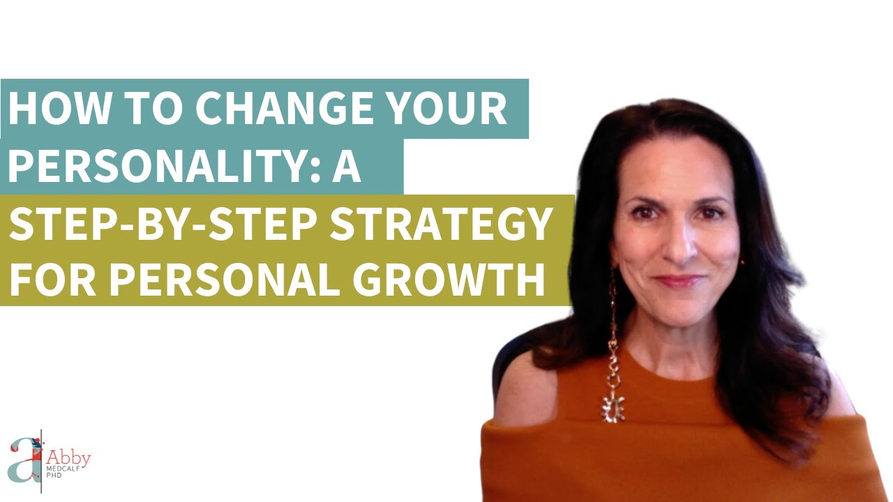 How to Change Your Personality: A Step-by-Step Strategy for Personal ...