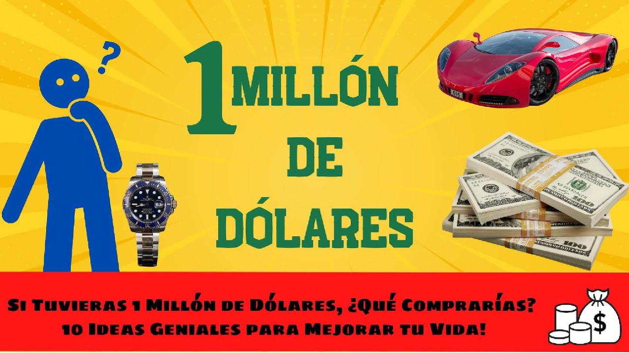 Si Tuvieras 1 Millón de Dólares, ¿Qué Comprarías 10 Ideas Geniales para ...