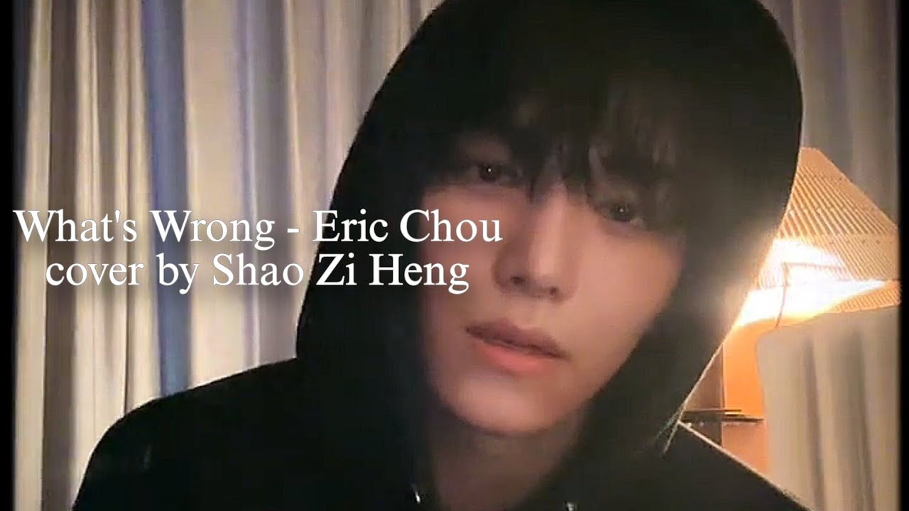 怎麼了 What's Wrong - Eric Chou | full cover by SHAO ZI HENG - POLARIX ...