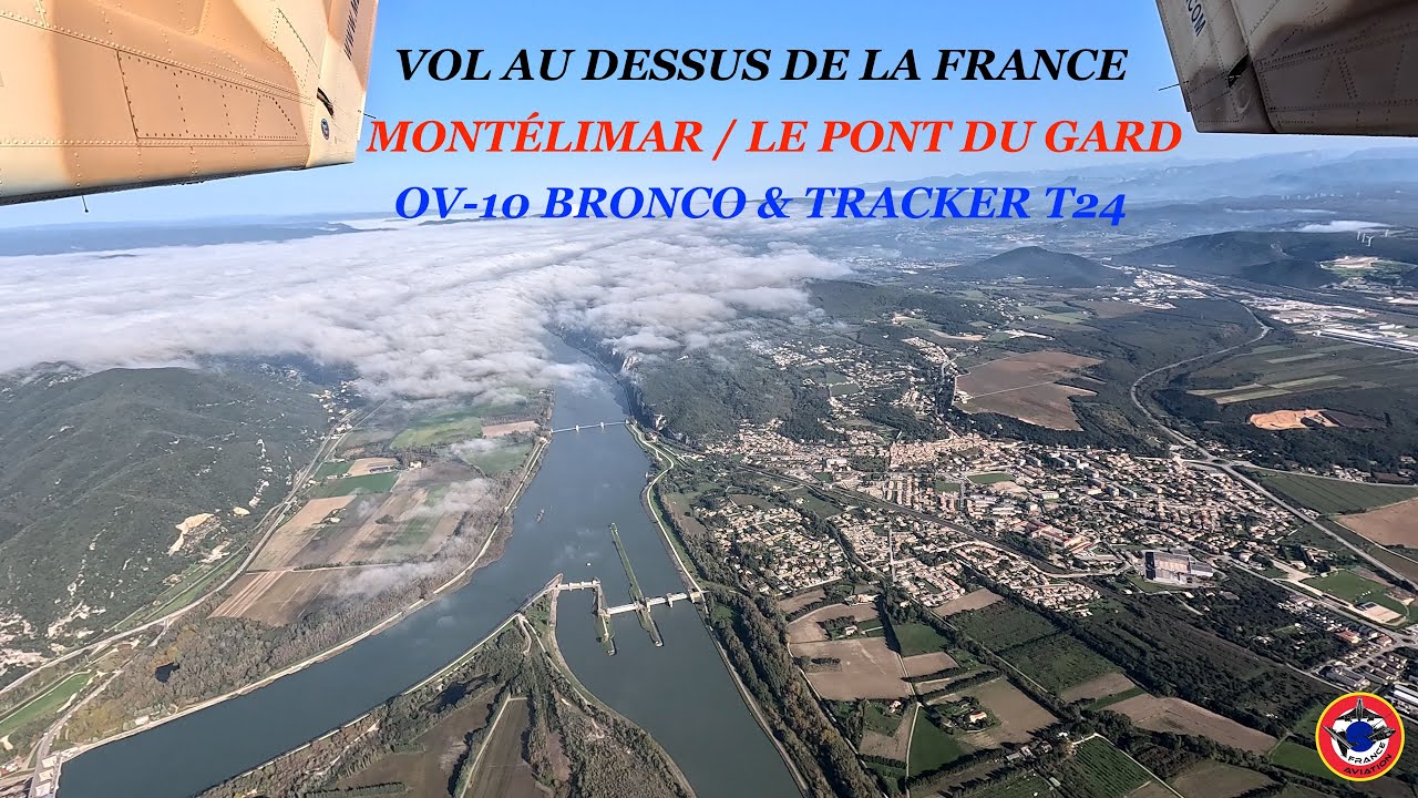LA FRANCE VUE DU CIEL VOL MONTÉLIMAR PONT DU GARD EN OV 10 BRONCO ...