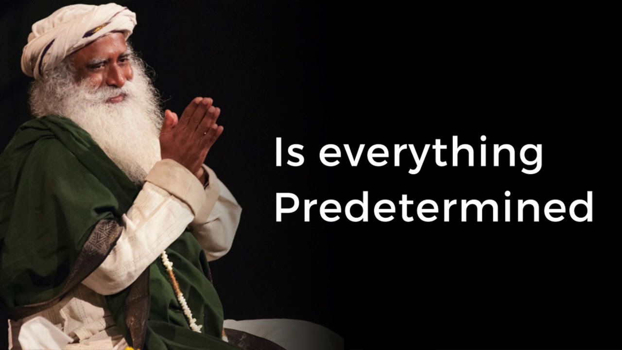 Sadhguru - Is Everything Predetermined? | Destiny | Karma | Free Will ...