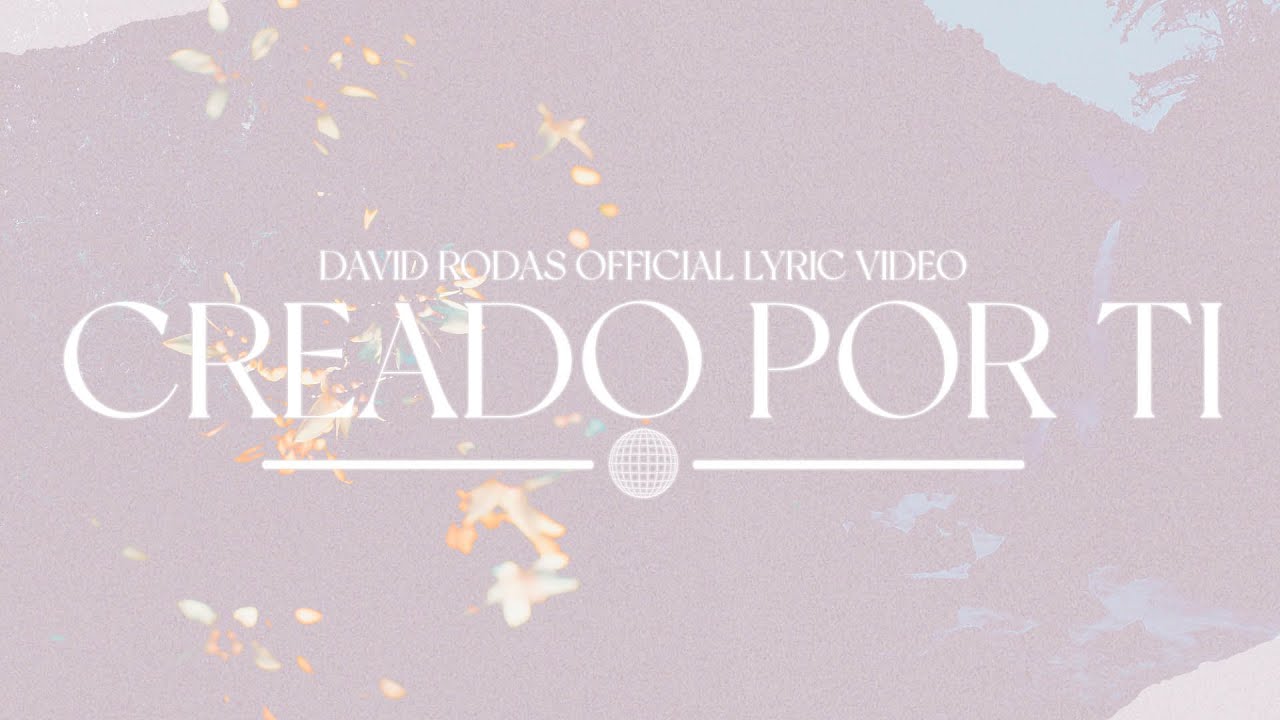 Creado Por Ti (Official Lyric Video) David Rodas - YouTube