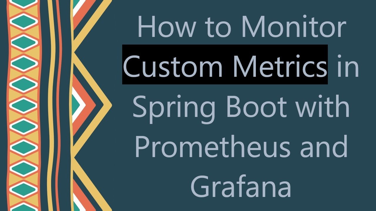 How to Monitor Custom Metrics in Spring Boot with Prometheus and ...