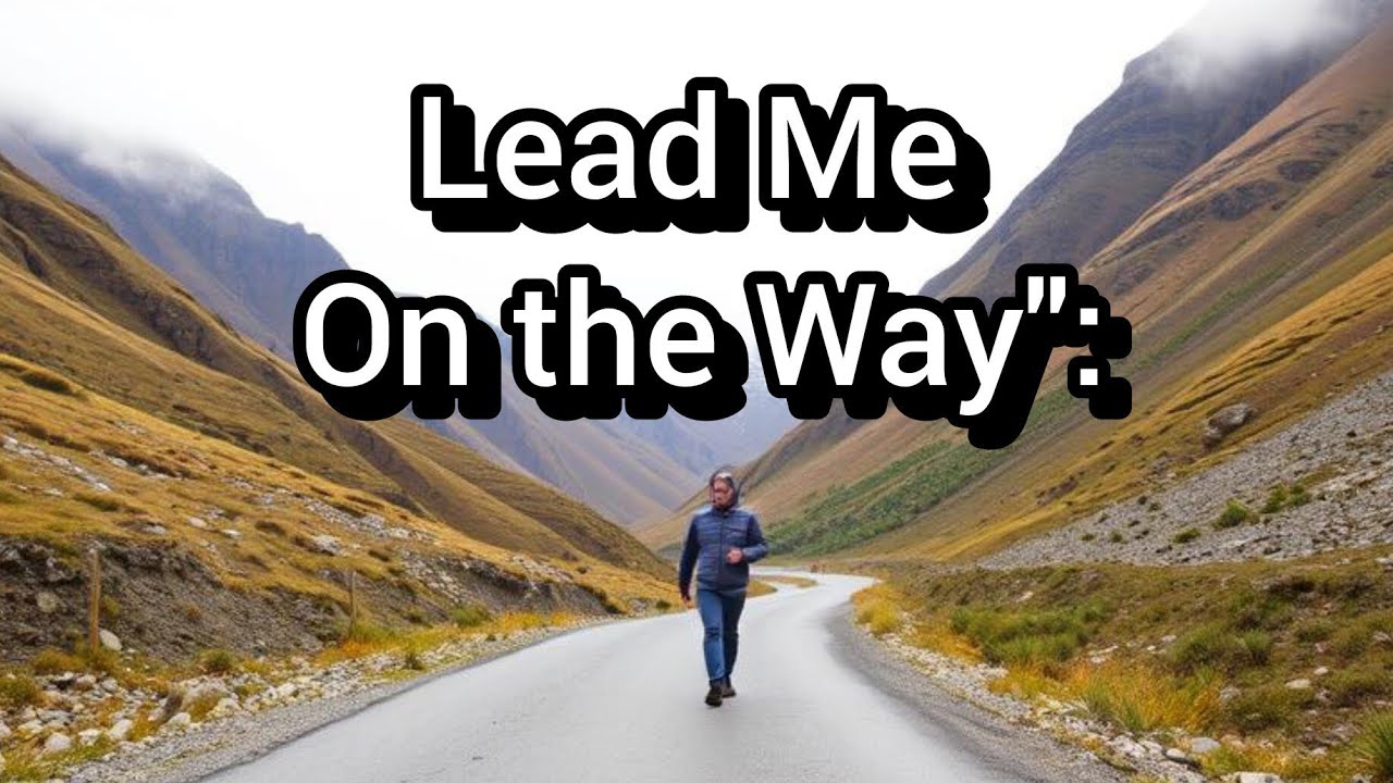 Lead Me On the Way": - YouTube