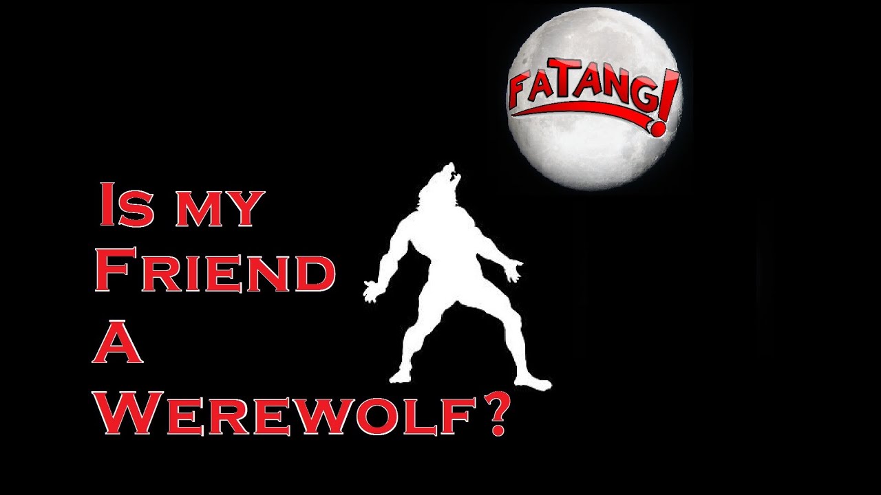 I Think My Friend is a Werewolf! - YouTube