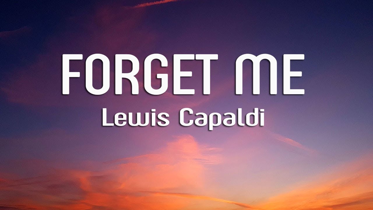 Lewis Capaldi - Forget Me (Lyrics) - YouTube